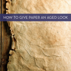 How to Make Paper Look Old - Vintage or Antique Look