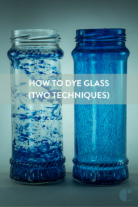 Colored Glass Techniques - How to Dye Clear Glass Bottles and Mason Jars