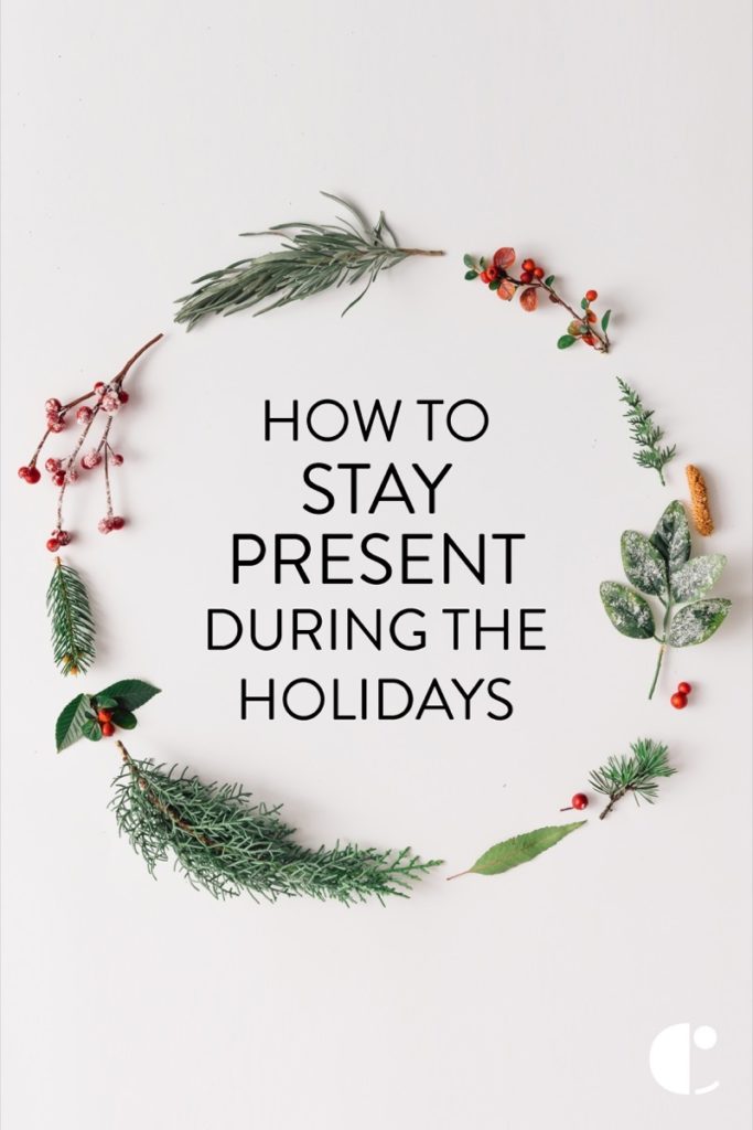 How to Stay Present During the Most Wonderful Time of the Year