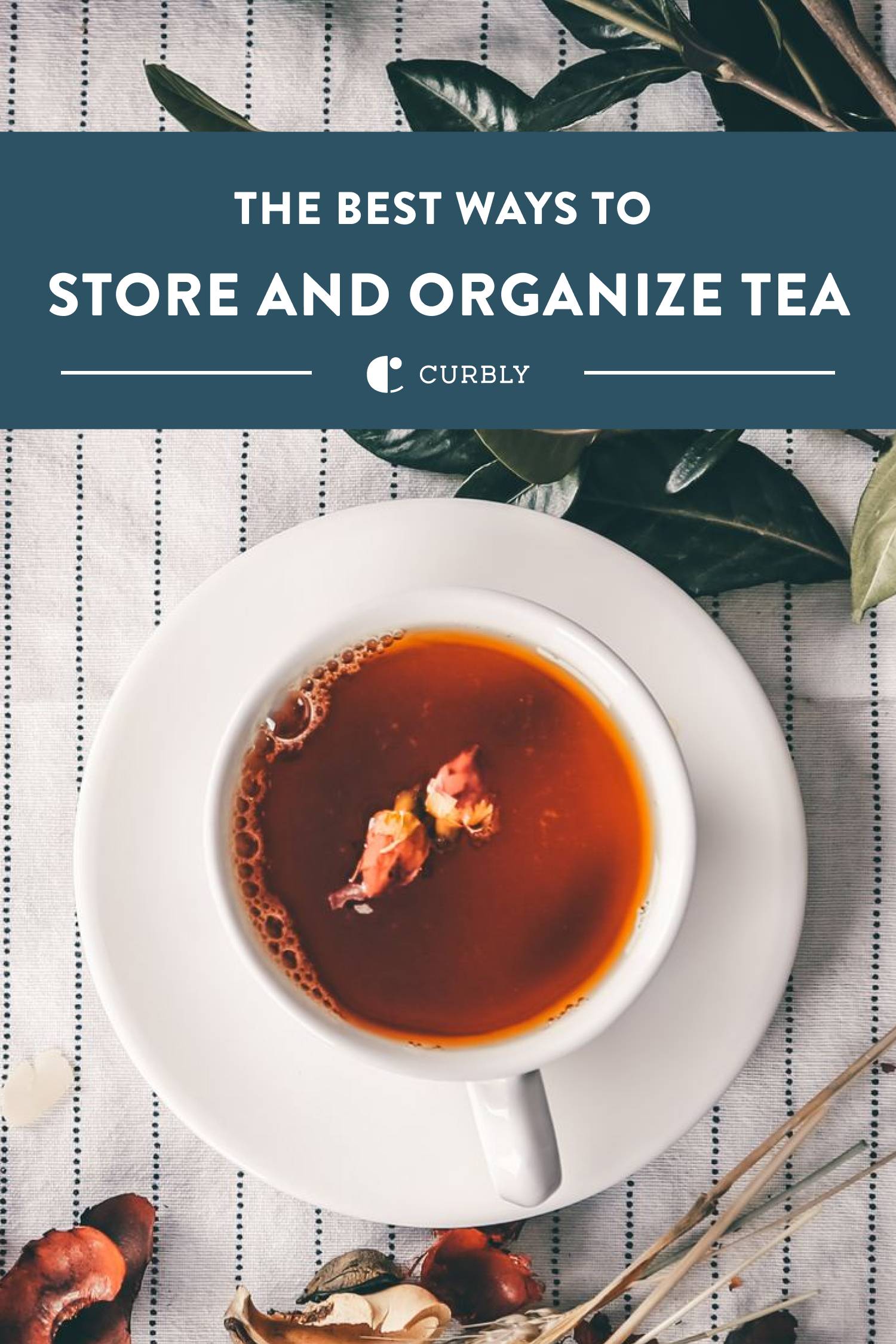 The best ways to organize and store tea